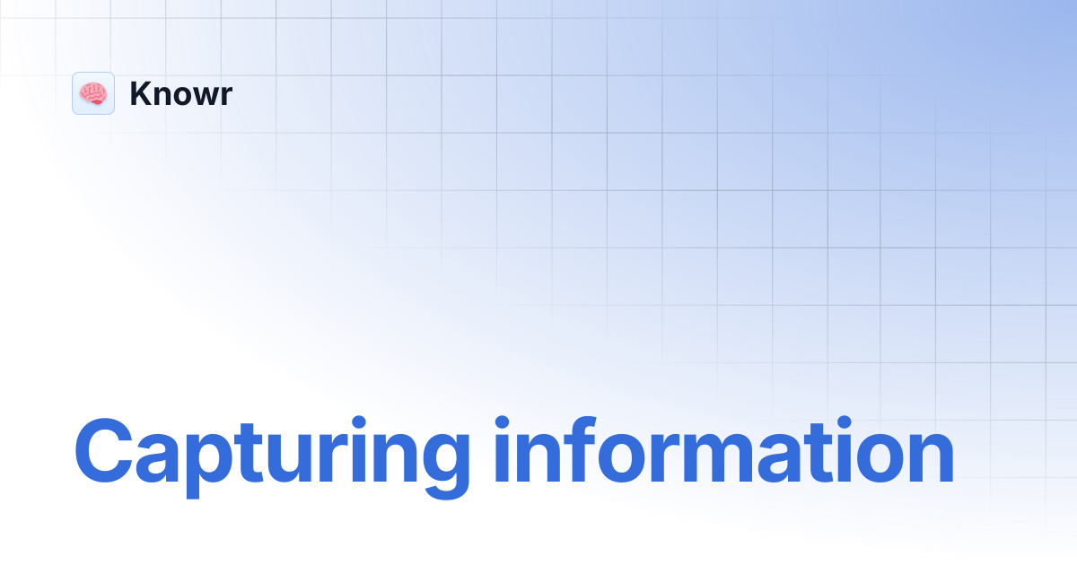 Capturing information | Knowr